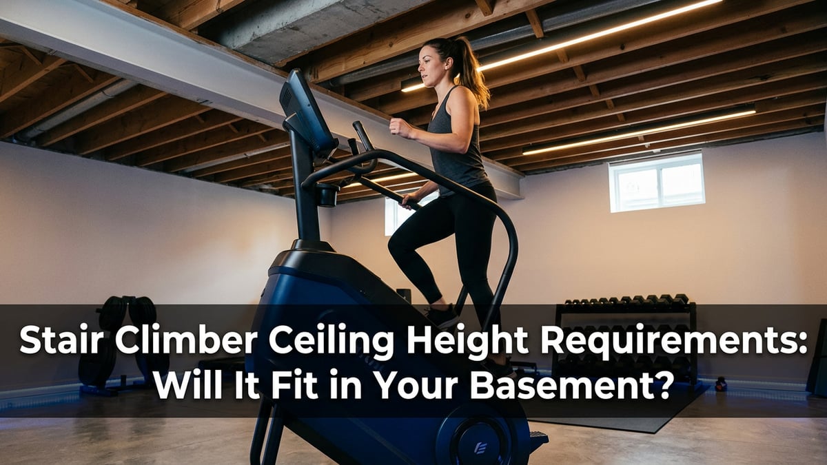 Stair Climber Ceiling Height Requirements: Will It Fit in Your Basement?